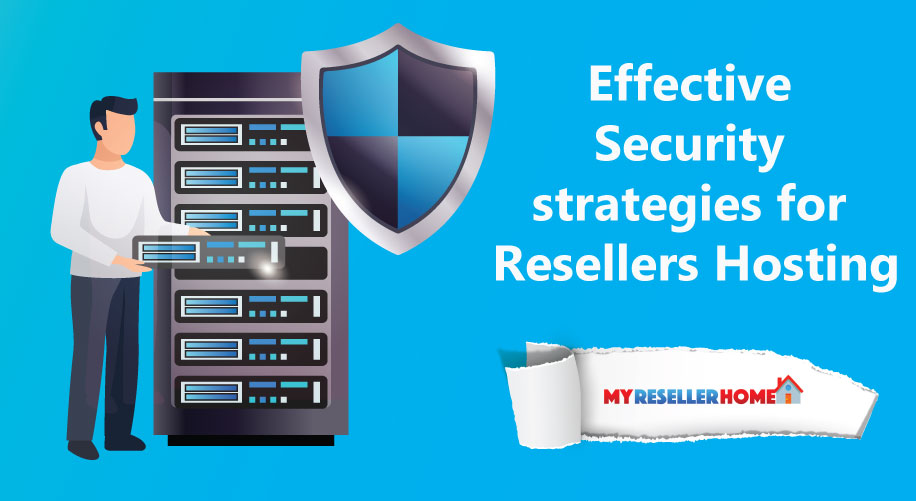 A guide to effective security strategies for Resellers Hosting
