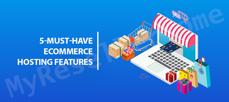 5 Must-Have Ecommerce Hosting Features | MyResellerHome