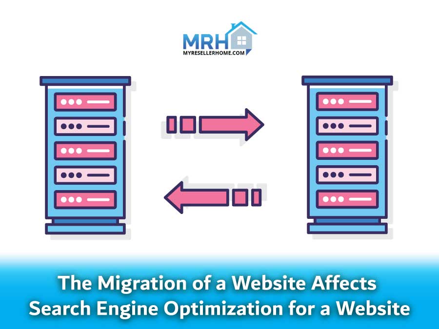 The Migration of a Website Affects Search Engine Optimization for a Website - My Reseller Home